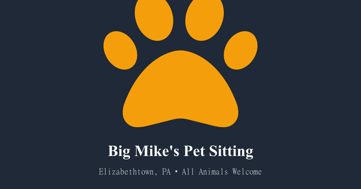 Pet Sitting South Central PA | Big Mike's Pet Sitting | Big Mike's Pet ...